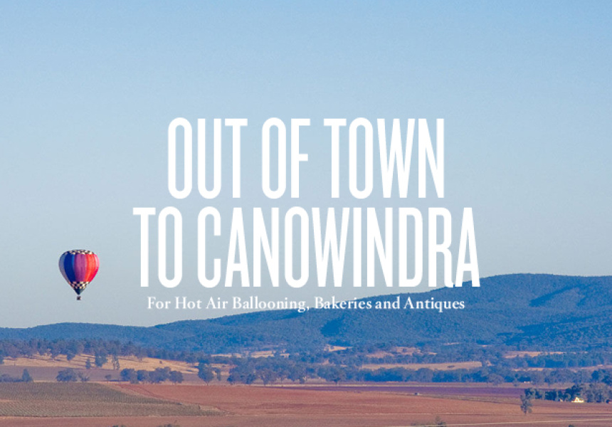 Out of Town to Canowindra | Broadsheet
