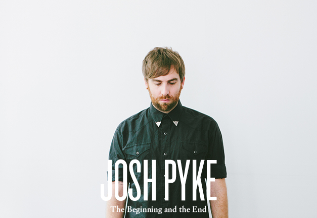 Josh Pyke: The Beginning and the End