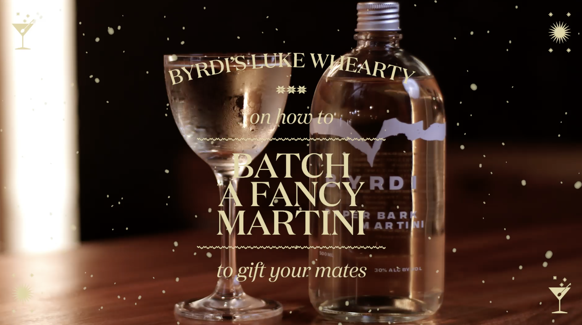 Watch: Byrdi's Luke Whearty On Batching Fancy Martinis To Gift Your Mates